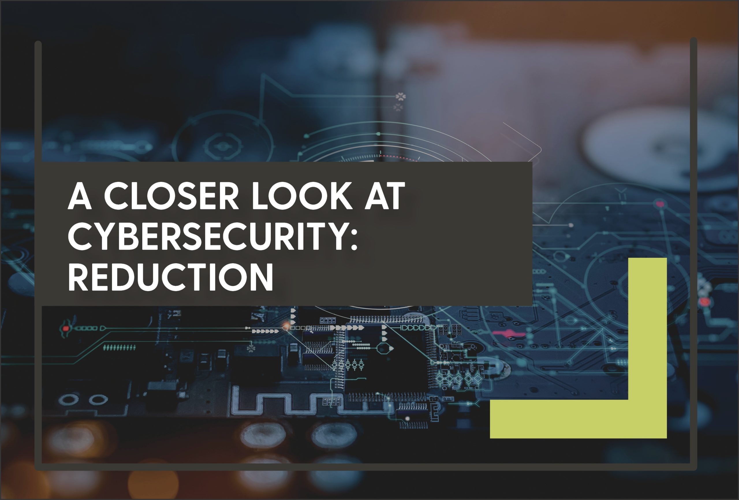 A Closer Look At Cybersecurity: Reduction - The MJ Companies